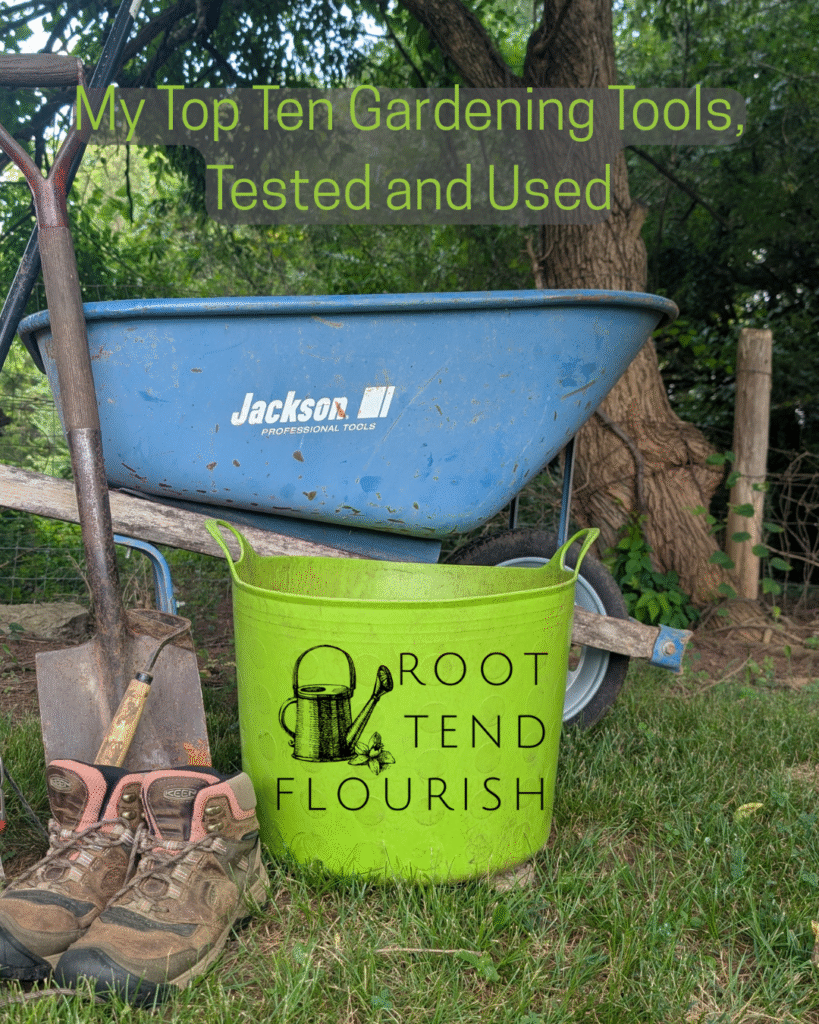 My Top Ten Gardening Tools, Tested and Used - Root Tend Flourish